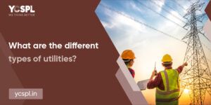 What Are The Different Types of Utilities? - YCSPL