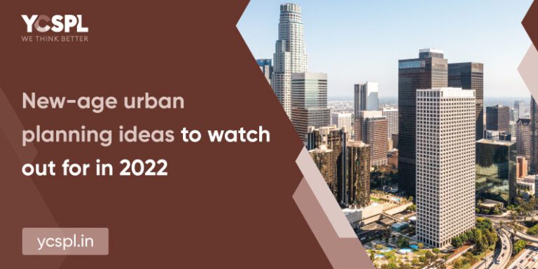 Urban Planning Ideas To Watch Out For In 2022 | YCSPL
