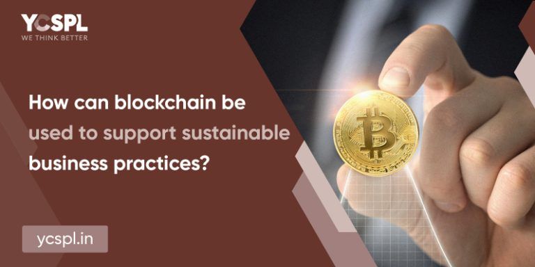 How Blockchain Can Used To Support Sustainable Business Practices